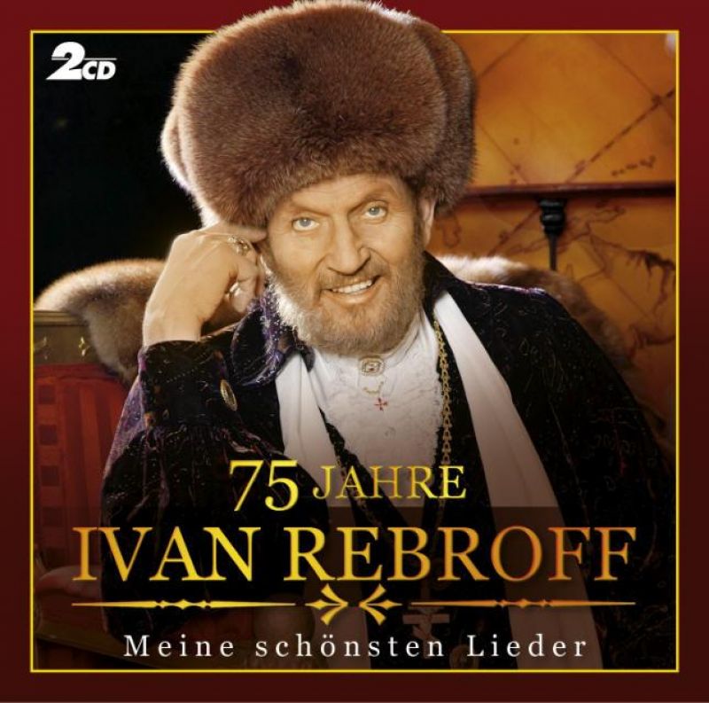 Ivan Rebroff - 75 Jahre Ivan Rebroff - Meine schönsten Lieder [2 CD ...
